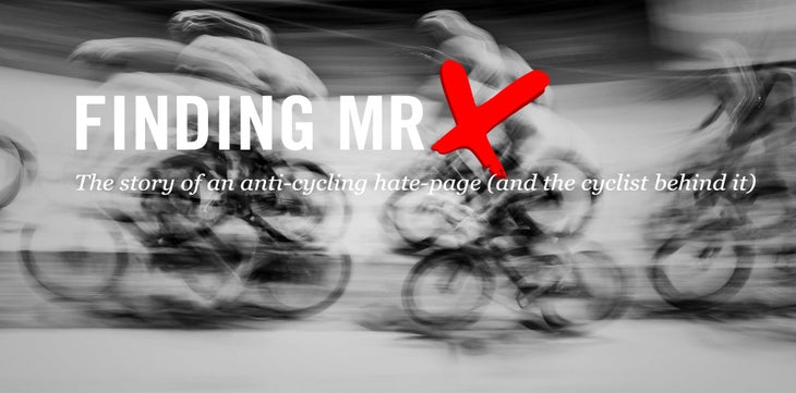 Best of 2018: Finding Mr X, the story of an anti-cycling hate page - Velo